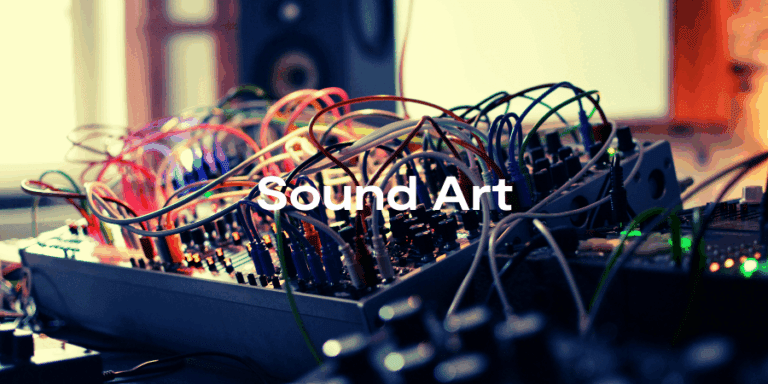 Sound Art: A Complete Beginner's Guide - Berlin School of Sound
